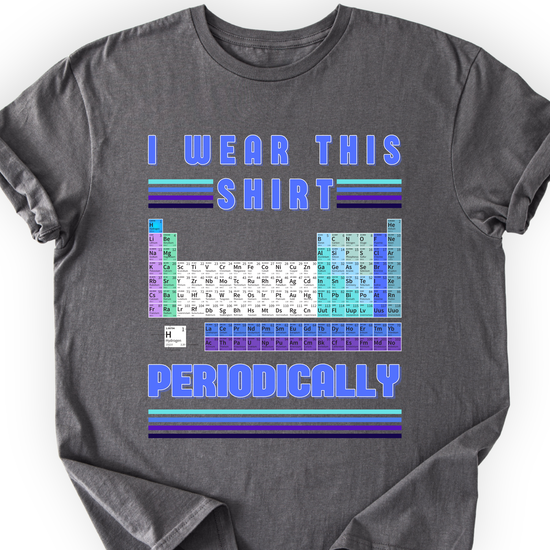 I Wear This Shirt Periodically T-shirt | Chemistry Pun | Science Gift ...